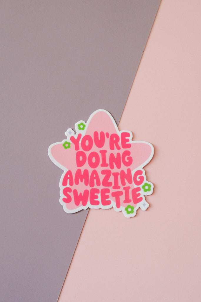 You're Doing Amazing Sweetie Sticker – faith&joy